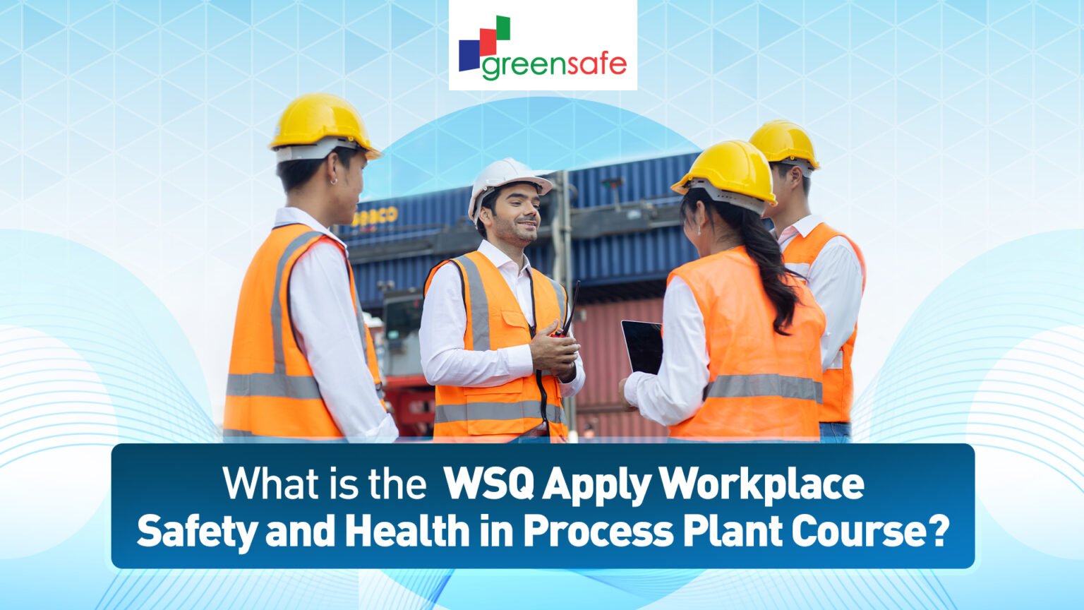 Leading Safety Courses Training Provider in Singapore | Greensafe ...